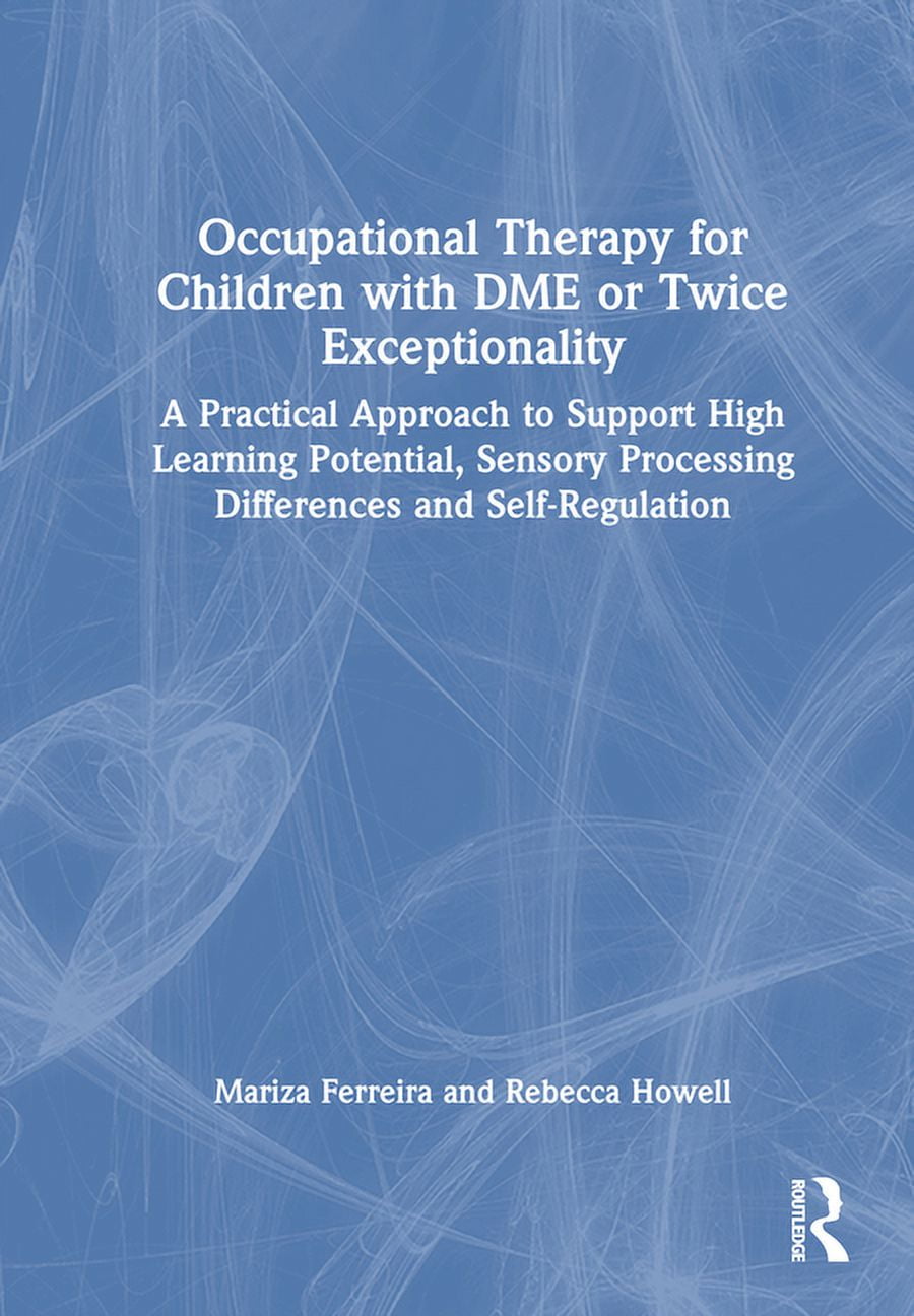 Occupational Therapy for Children with DME or Twice Exceptionality: A Practical Approach to ...
