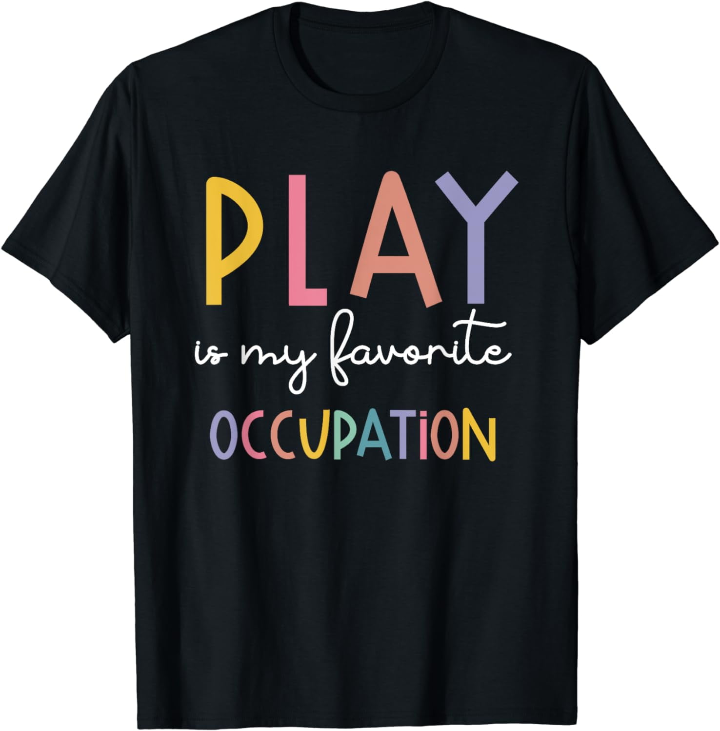 Occupational Therapy Colorful Play Is My Favorite Occupation T-Shirt ...