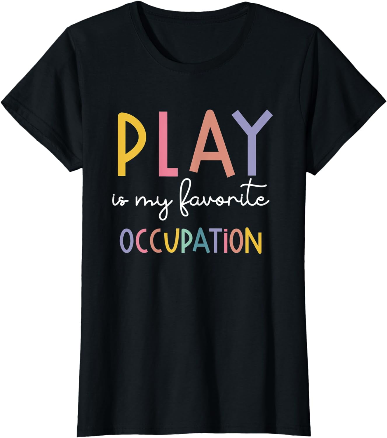 Occupational Therapy Colorful Play Is My Favorite Occupation T-Shirt ...
