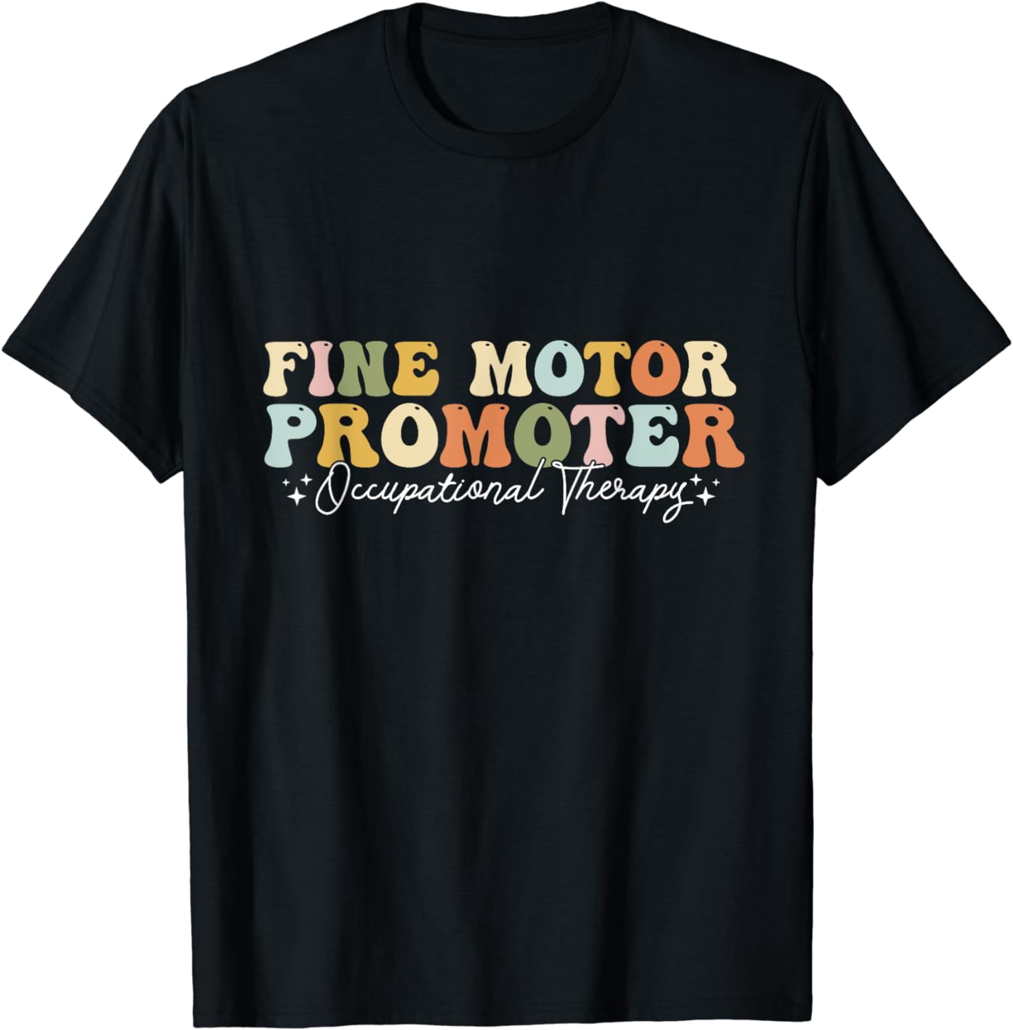 Occupational Therapy Fine Motor Promoter Funny OT Therapist T-Shirt ...