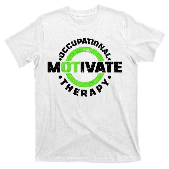 Occupational Therapy Motivation Inspirational Themed T-Shirt for ...