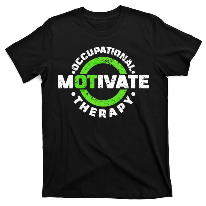 Occupational Therapy Motivation Inspirational Themed T-Shirt for ...