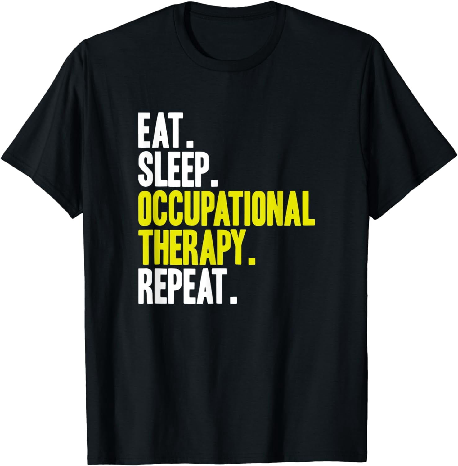 Occupational Therapy OT Eat Sleep Occupational Therapist T-Shirt ...