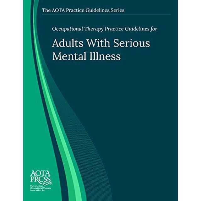 Pre-Owned Occupational Therapy Practice Guidelines for Adults With Serious Mental Illness (The ...