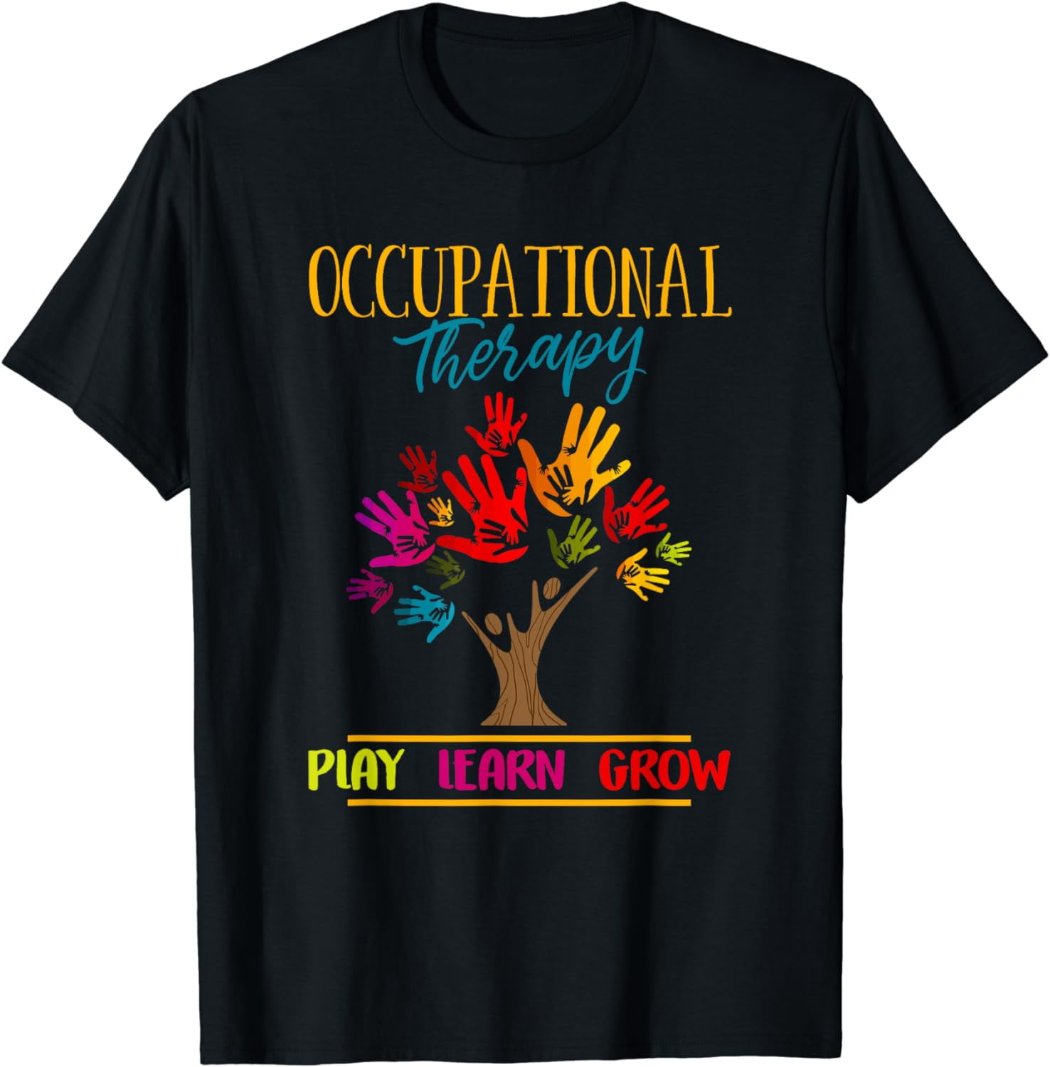 Occupational Therapy Therapist - Play Learn Grow OT Workers T-Shirt - Walmart.com