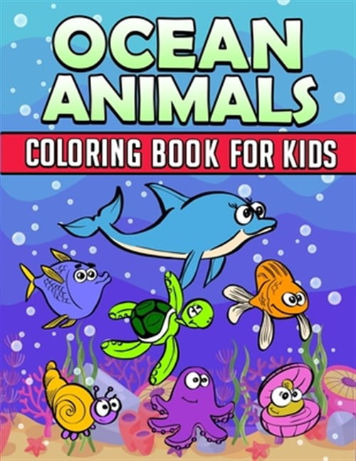 Ocean Animals Coloring Book: Ocean Coloring Book For Kids: Ocean ...