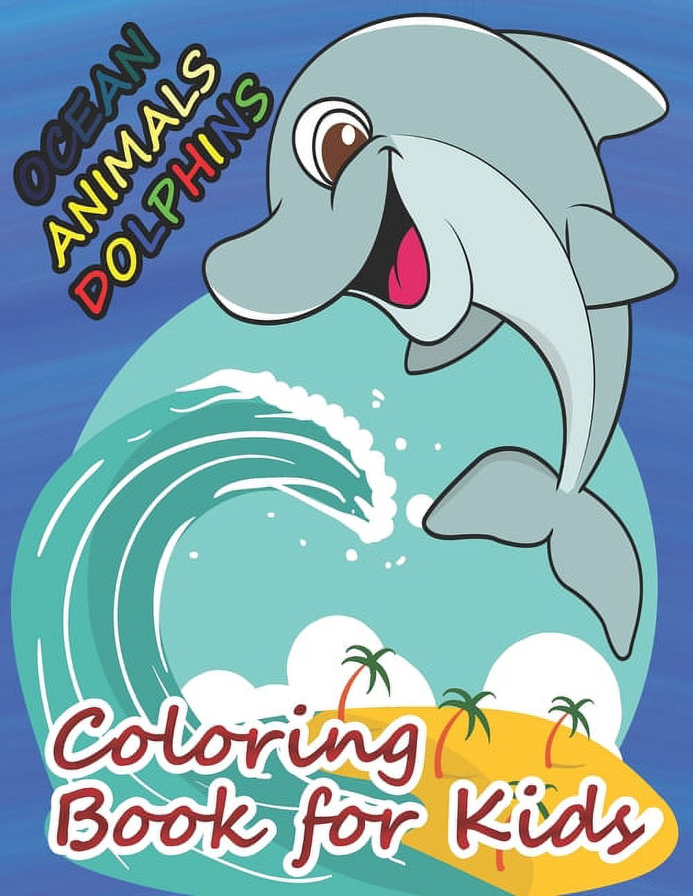 Ocean Animals Dolphins Coloring Book for Kids: A cute dolphin book that ...