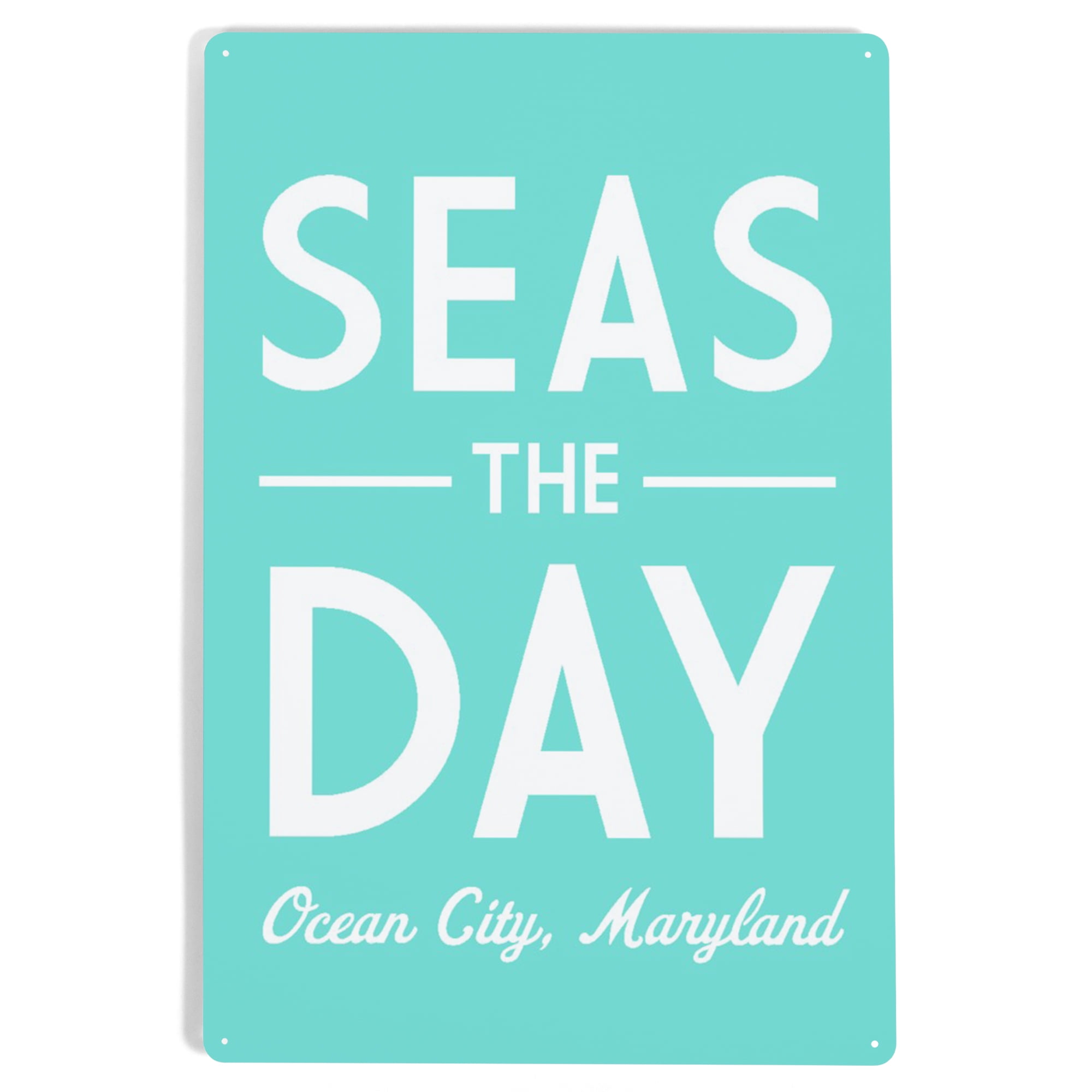 Ocean City, Maryland, Seas the Day, Simply Said (12x18 Aluminum Art ...