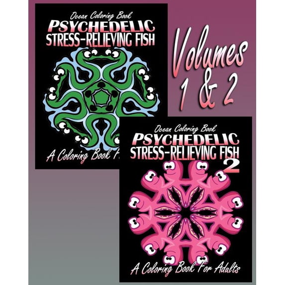 Ocean Coloring Book: Psychedelic Stress-Relieving Fish - Volumes 1 & 2 ...