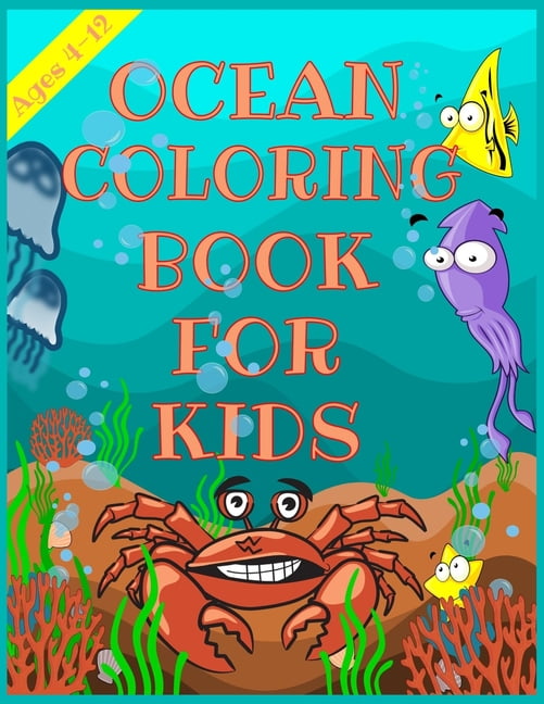 Ocean Coloring Book for Kids: A Coloring Book For Kids Ages 4-12 ...