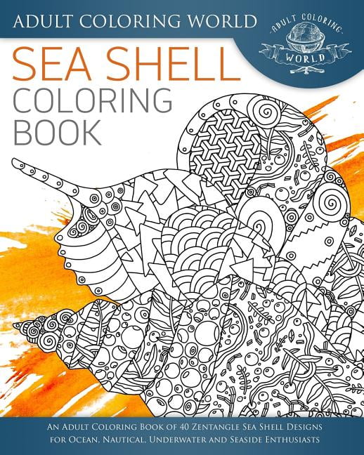 Ocean Coloring Books: Sea Shell Coloring Book : An Adult Coloring Book ...