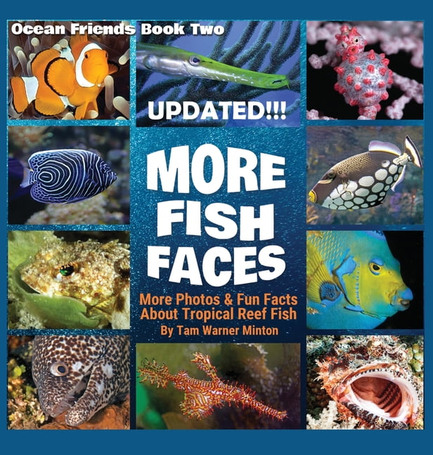 Ocean Friends More Fish Faces: More Photos and Fun Facts about Tropical ...