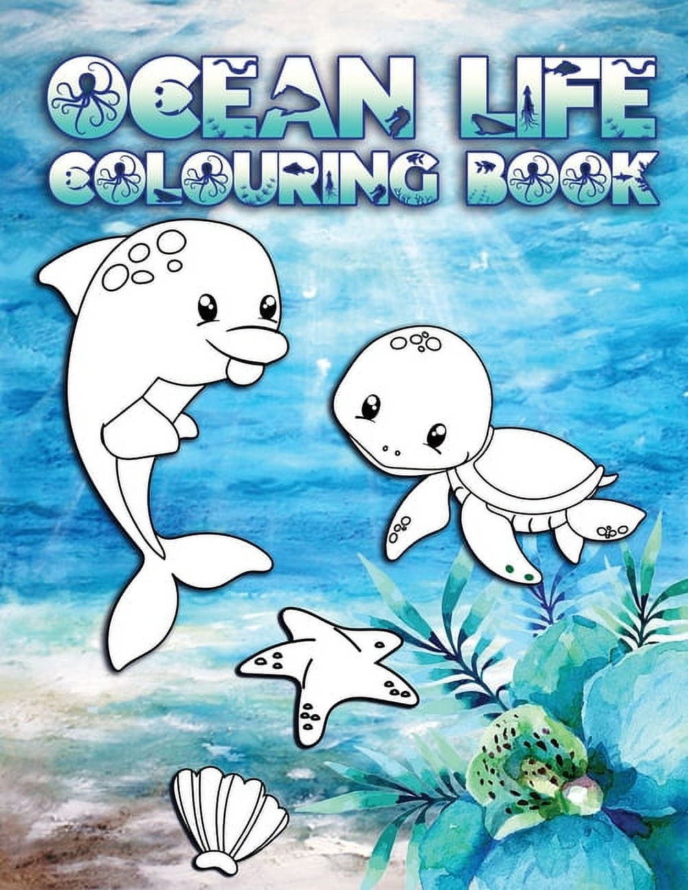 Ocean Life Colouring Book: Perfect For Kids Ages 2-6: Cute Gift Idea ...
