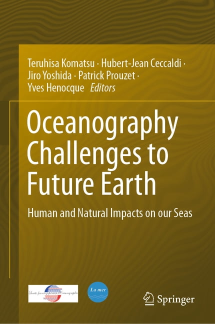 Oceanography Challenges to Future Earth: Human and Natural Impacts on Our Seas (Hardcover ...