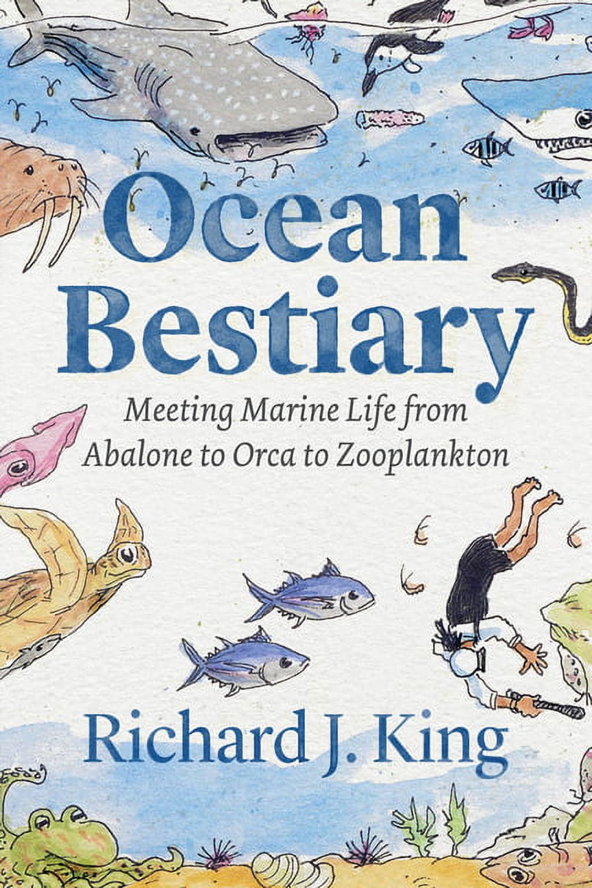 Oceans in Depth Ocean Bestiary: Meeting Marine Life from Abalone to ...