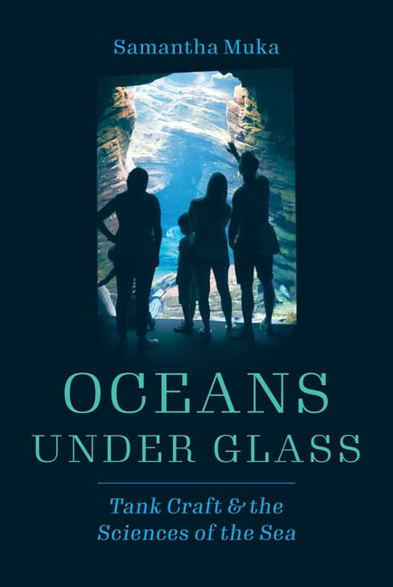 Oceans in Depth: Oceans under Glass : Tank Craft and the Sciences of ...