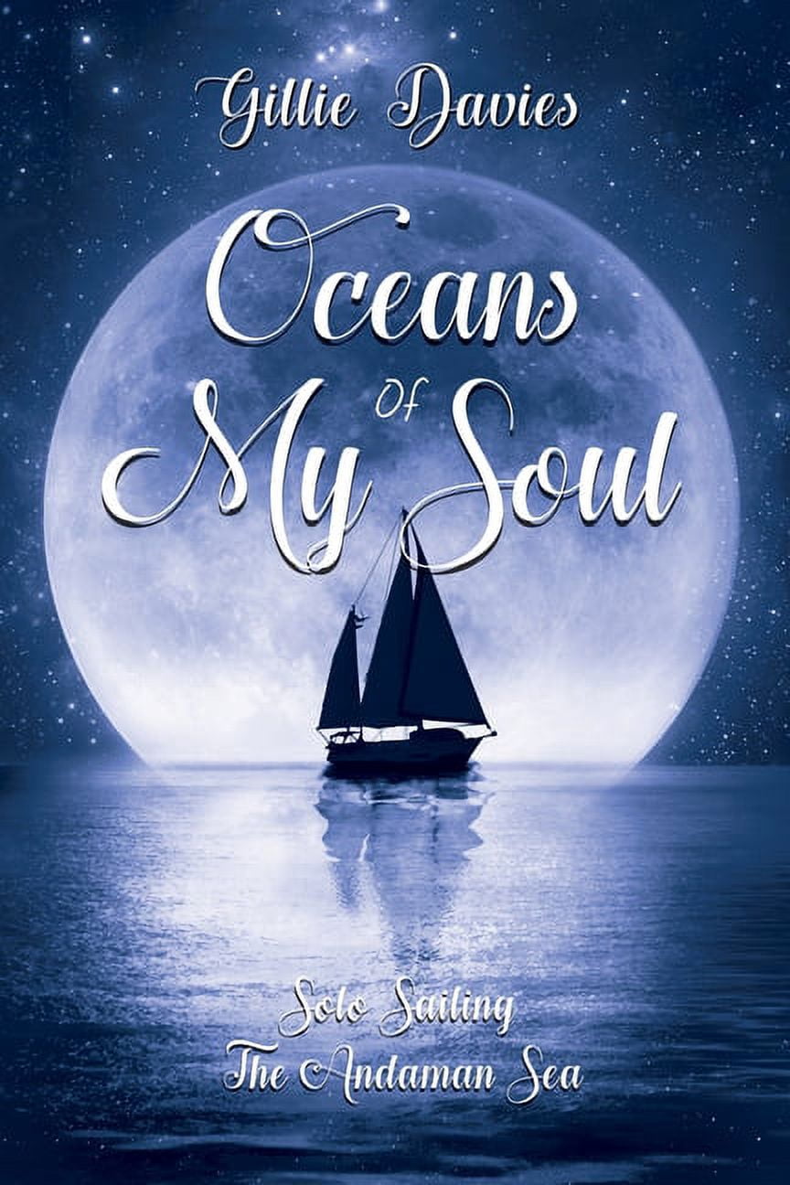 Oceans of My Soul Oceans of My Soul - Solo Sailing the Andaman Sea ...