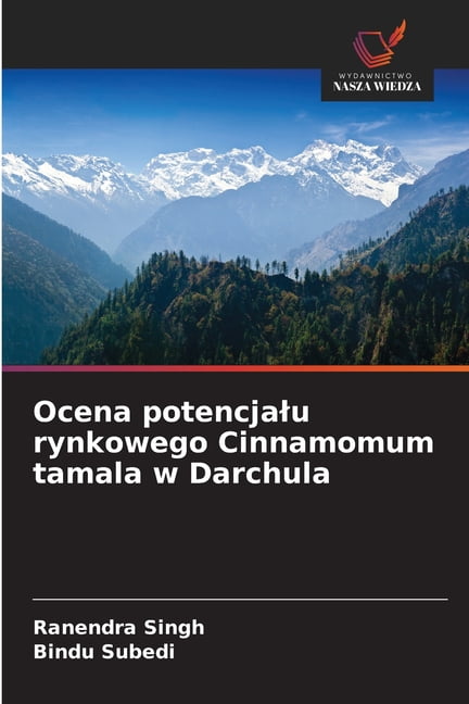 Ocena potencjalu rynkowego Cinnamomum tamala w Darchula, (Paperback ...