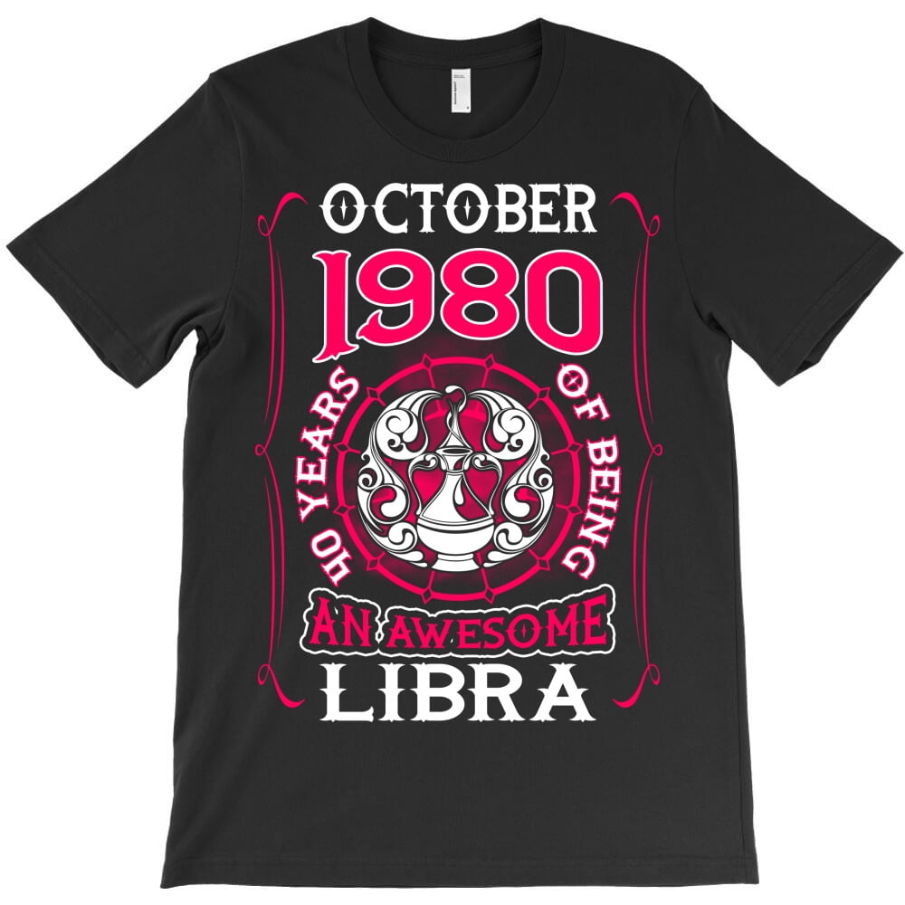 October 1980 40 Years Of Being Libra Themed Funny and Cute Birthday ...