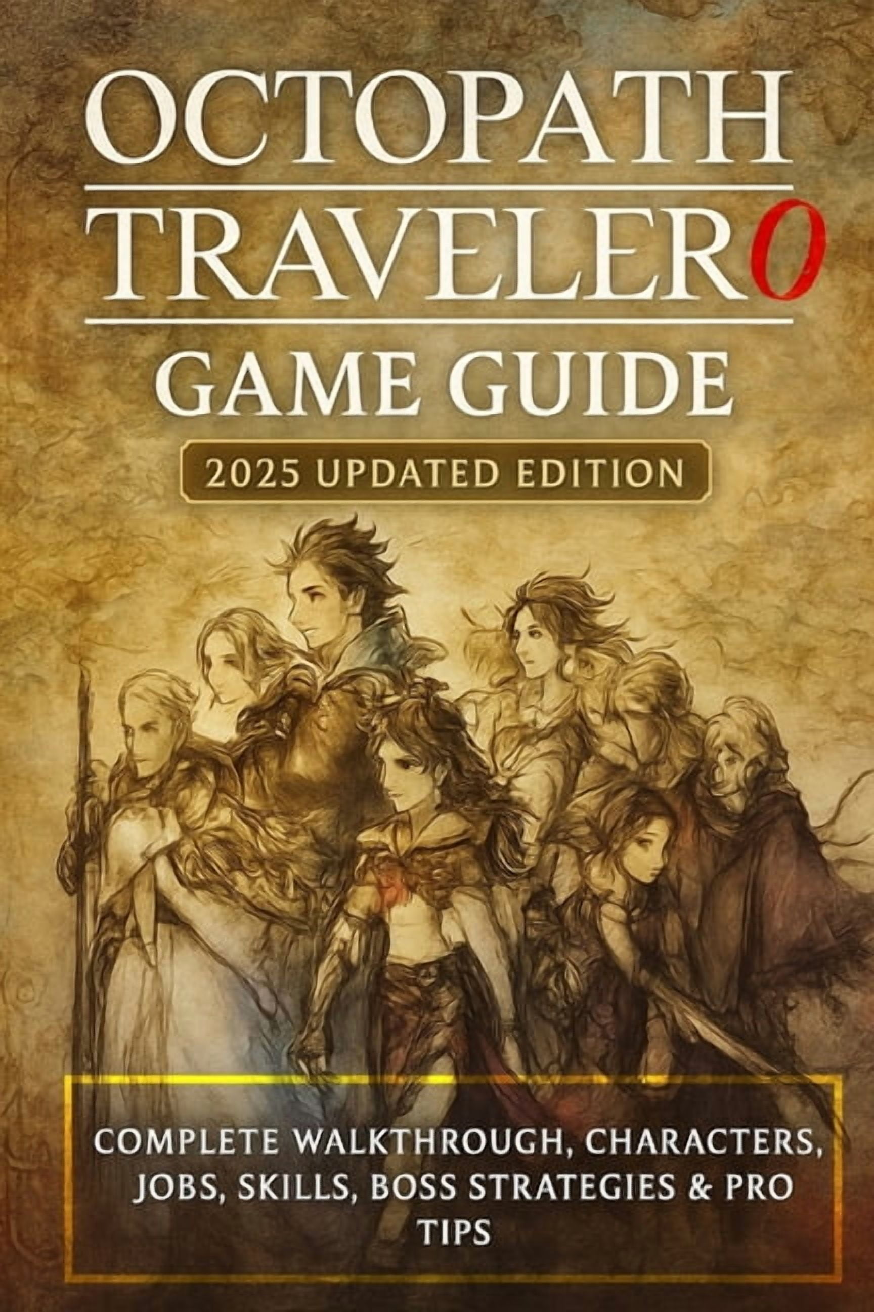 Octopath Traveler 0: Game Guide 2025 Updated Edition Complete ...