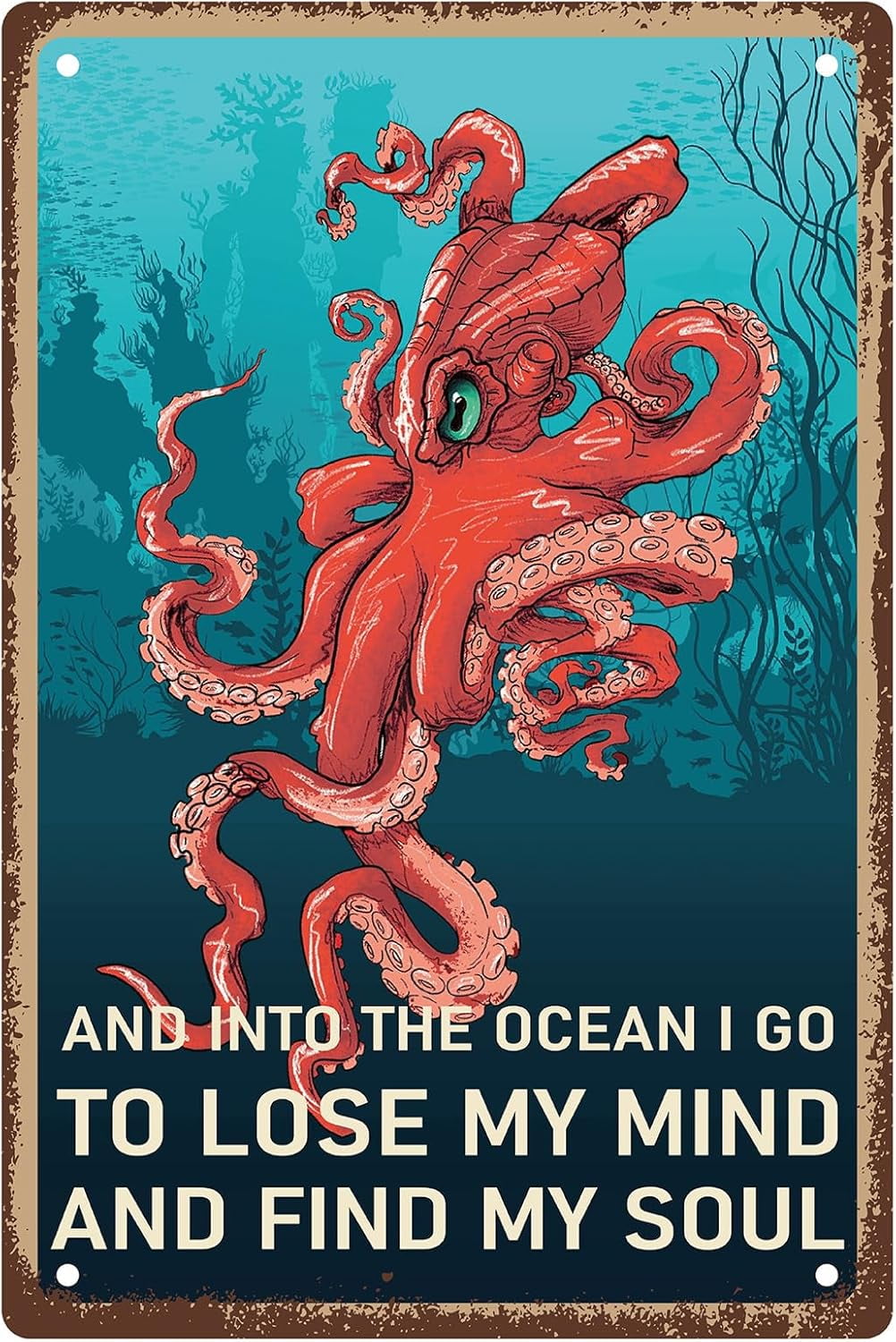 Octopus Tin Sign and Into The Ocean I Go to Lose My Mind and Find My ...