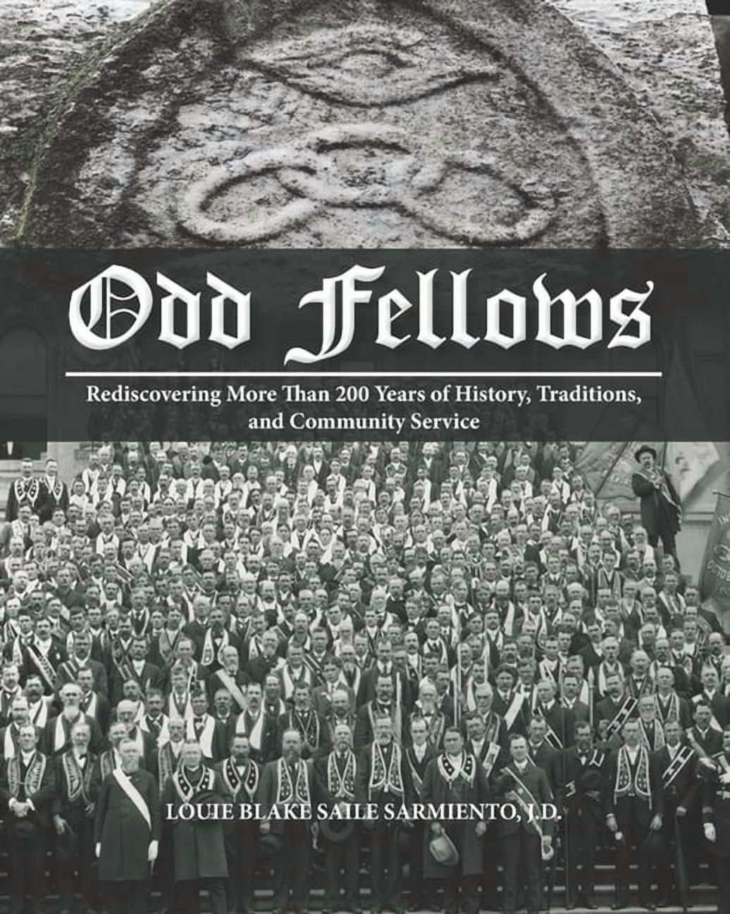 Odd Fellows : Rediscovering More Than 200 Years of History, Traditions ...
