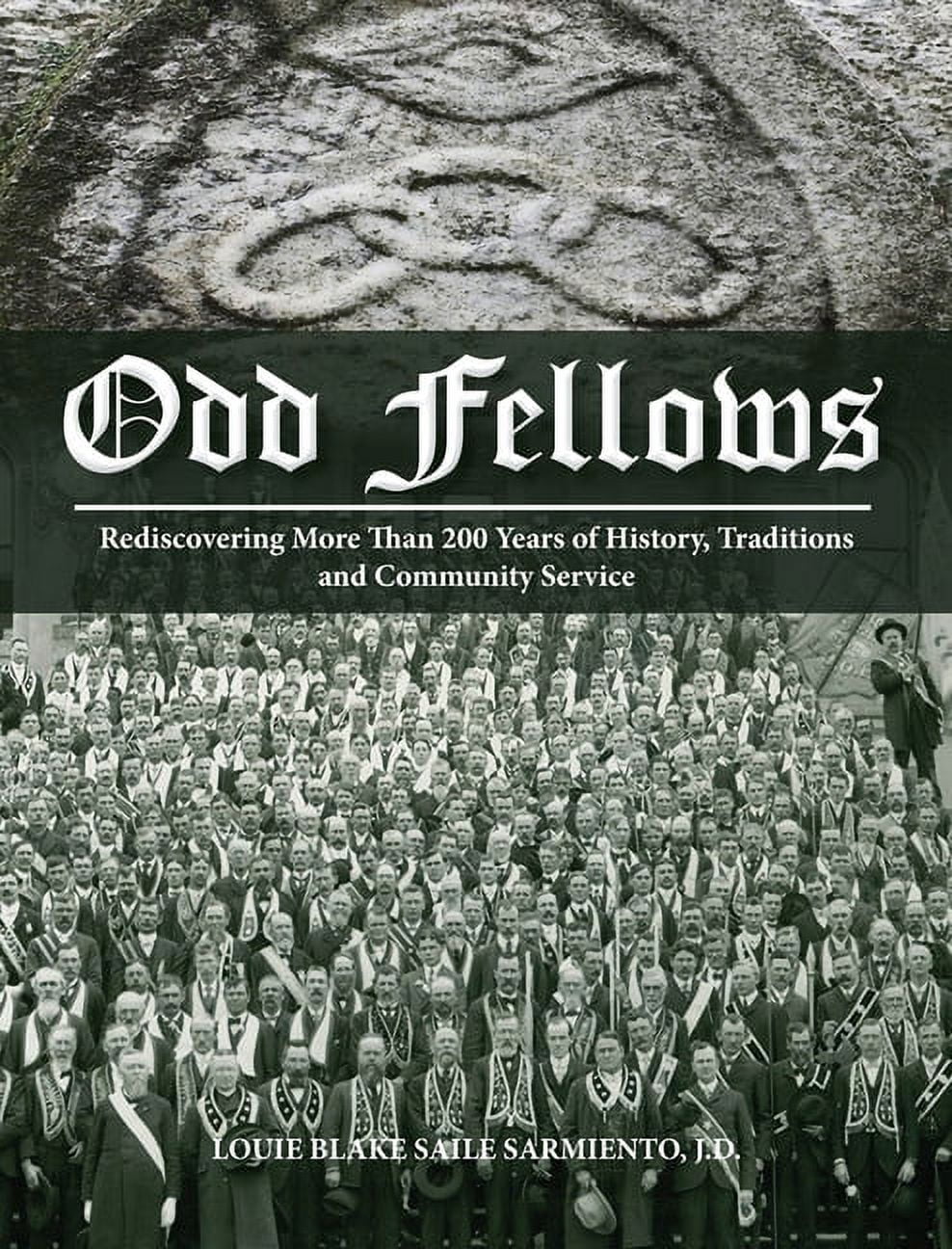 Odd Fellows: Rediscovering More Than 200 Years of History, Traditions ...