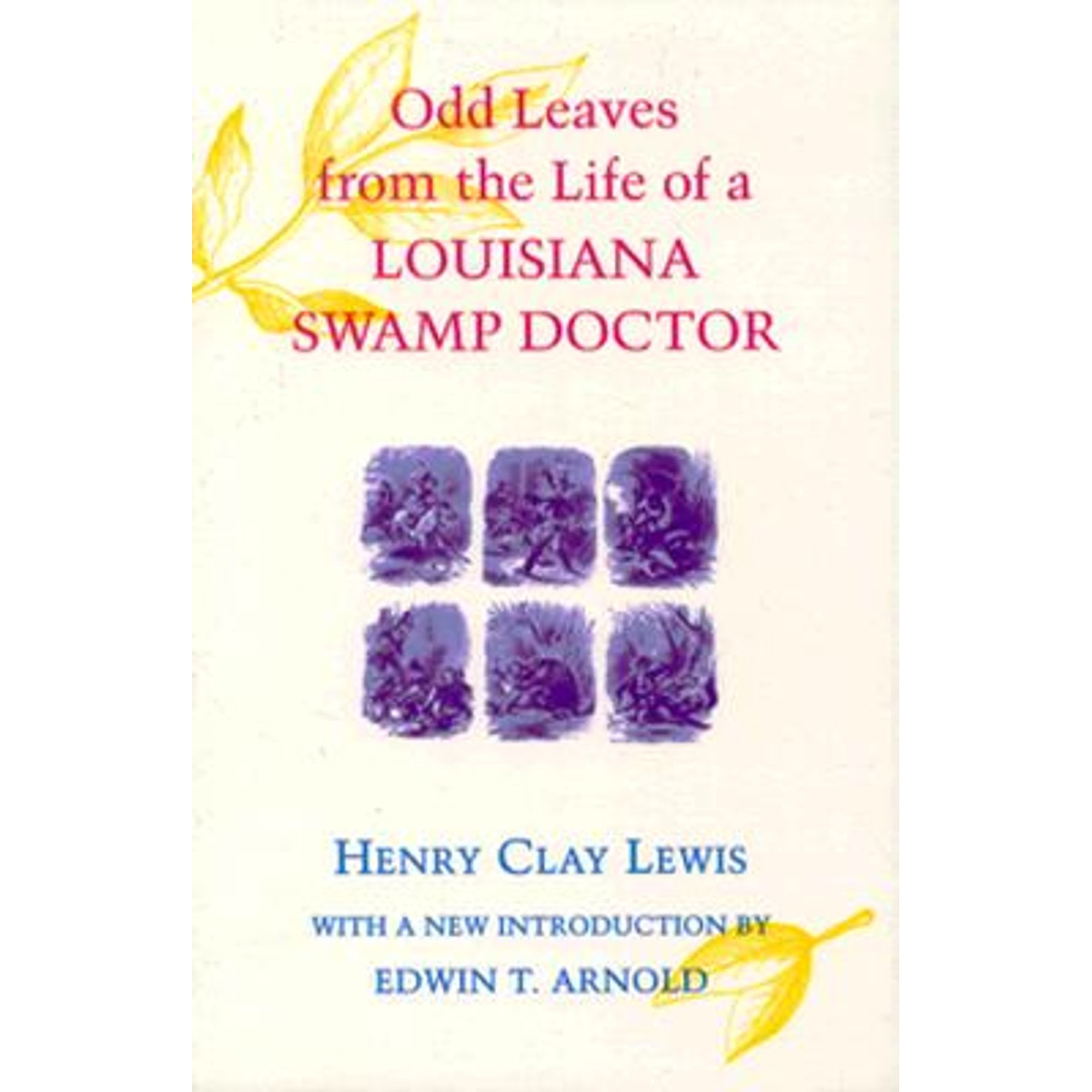 Pre-Owned Odd Leaves from the Life of a Louisiana Swamp Doctor (Paperback) 0807121673 ...