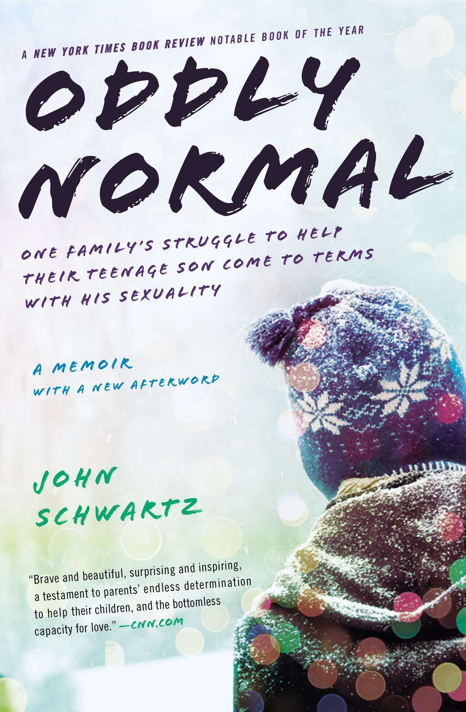 Oddly Normal : One Family's Struggle to Help Their Teenage Son Come to ...