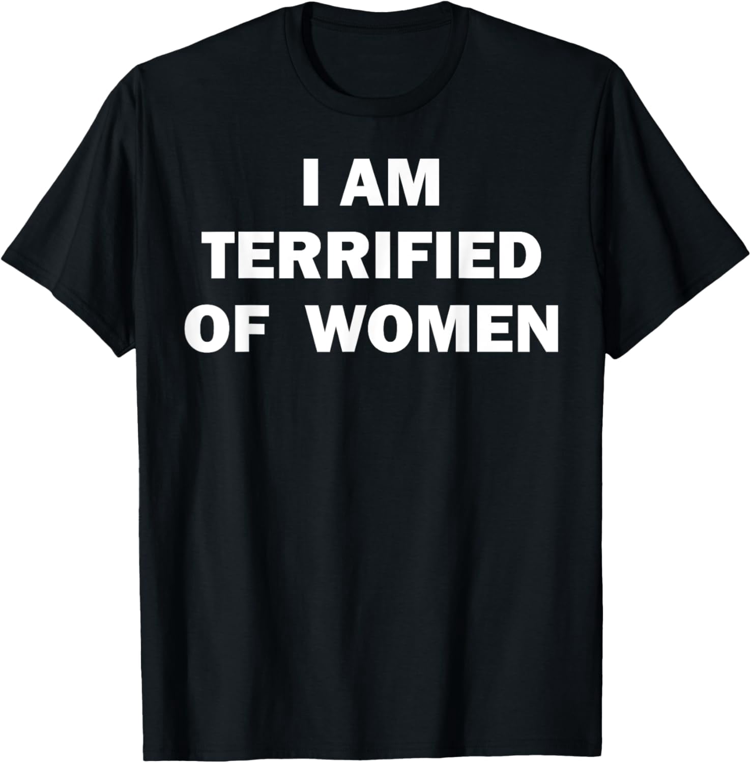 Oddly Specific I Am Terrified Of Women Funny Men Sayings T-Shirt men ...