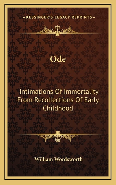 Ode: Intimations Of Immortality From Recollections Of Early Childhood ...
