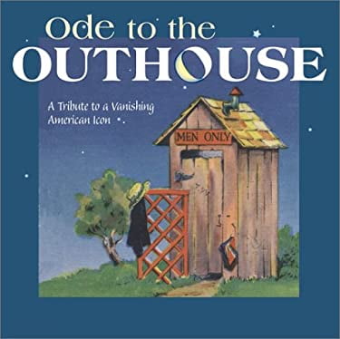 Pre-Owned Ode to the Outhouse : A Tribute to a Vanishing American Icon ...
