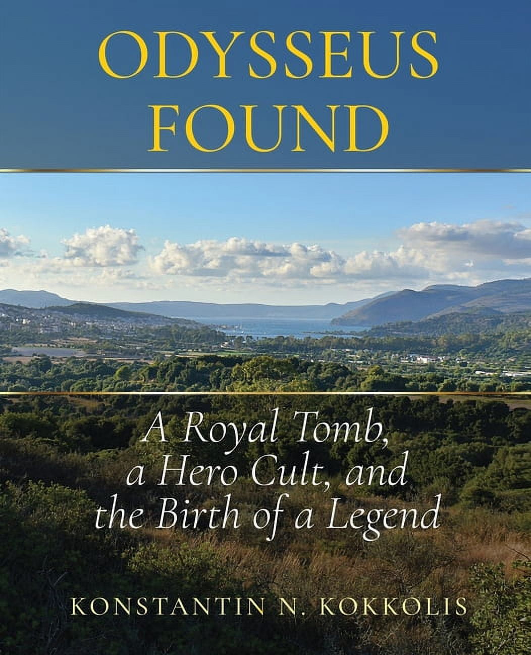 Odysseus Found: A Royal Tomb, a Hero Cult, and the Birth of a Legend ...