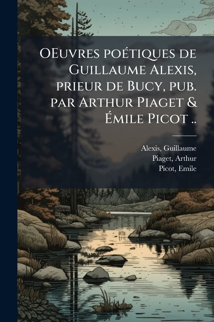 OEuvres poétiques de Guillaume Alexis, prieur de Bucy, pub. par Arthur ...
