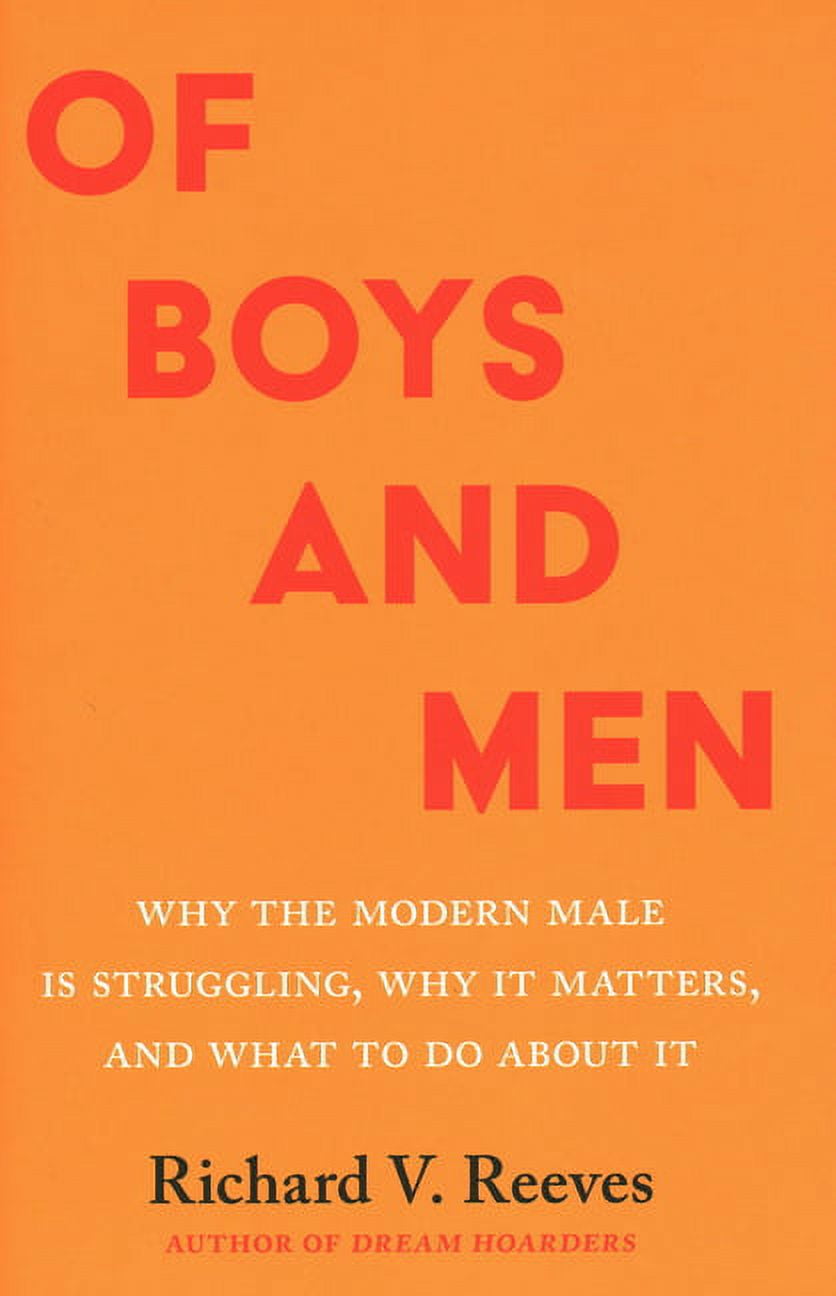 Of Boys and Men : Why the Modern Male Is Struggling, Why It Matters ...
