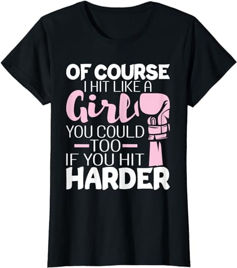 Of Course I Hit Like A Girl - Boxing Kickboxer Gym Boxer T-Shirt ...