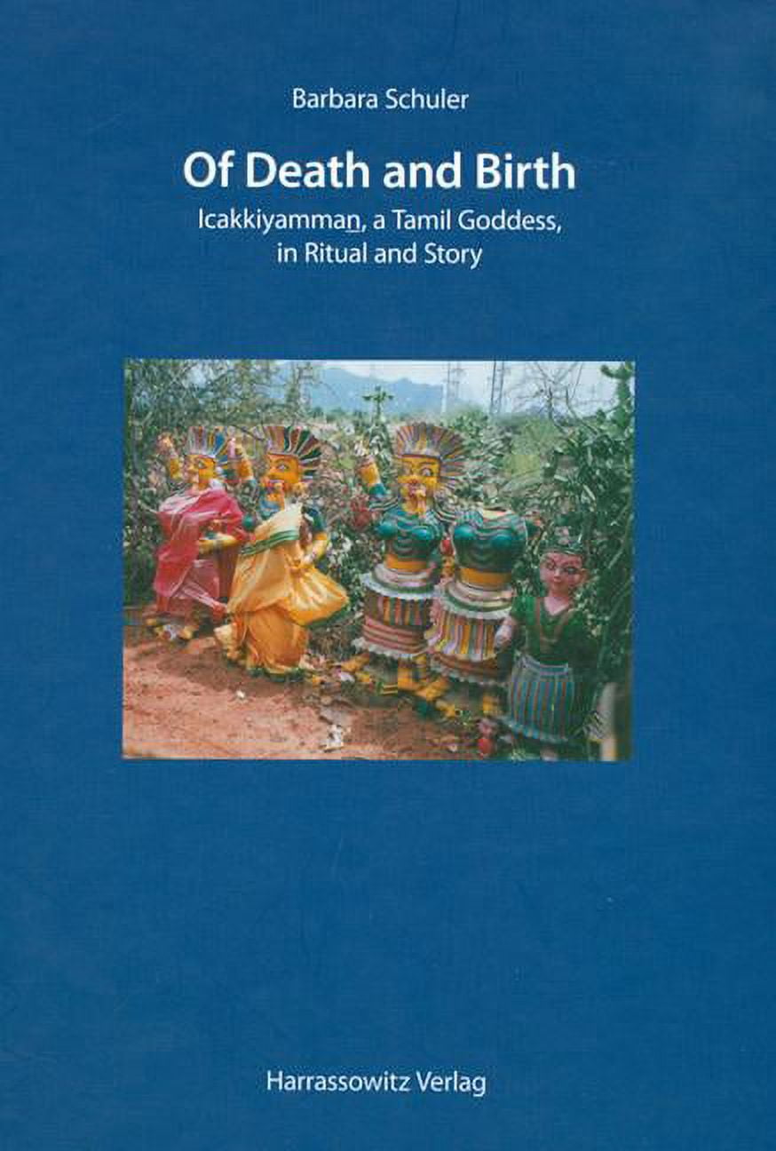 Of Death and Birth : Icakkiyamman, a Tamil Goddess, in Ritual and Story ...