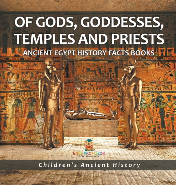 Of Gods, Goddesses, Temples and Priests - Ancient Egypt History Facts ...