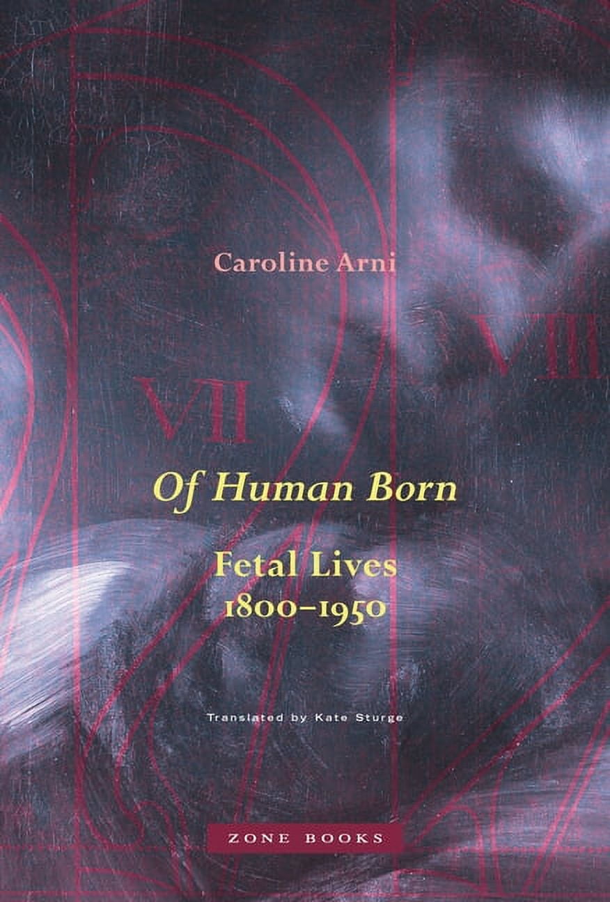 Of Human Born: Fetal Lives, 1800-1950, (Hardcover) - Walmart.com