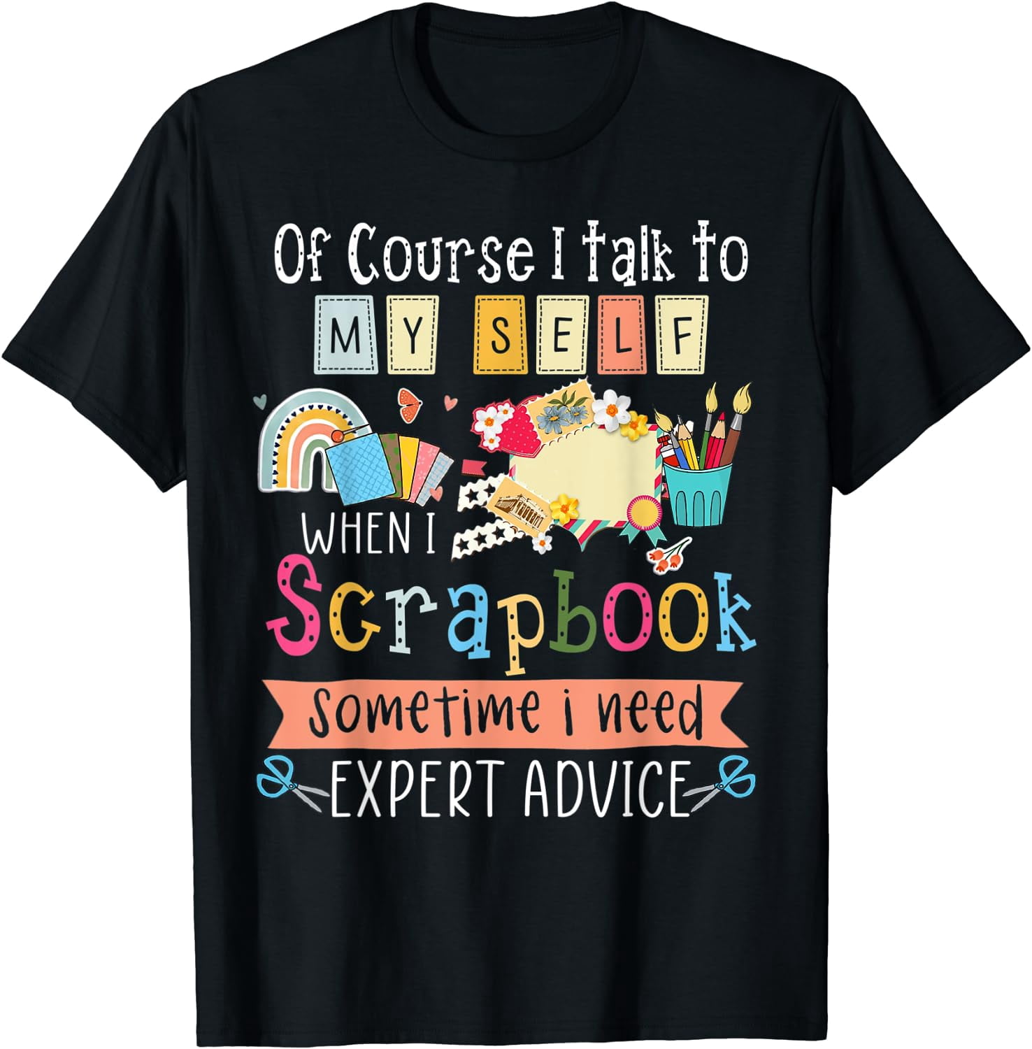 Of course i talk to my self when i scrapbook T-Shirt Black - Walmart.com