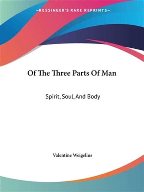 Of the Three Parts of Man : Spirit, Soul, and Body - Walmart.com