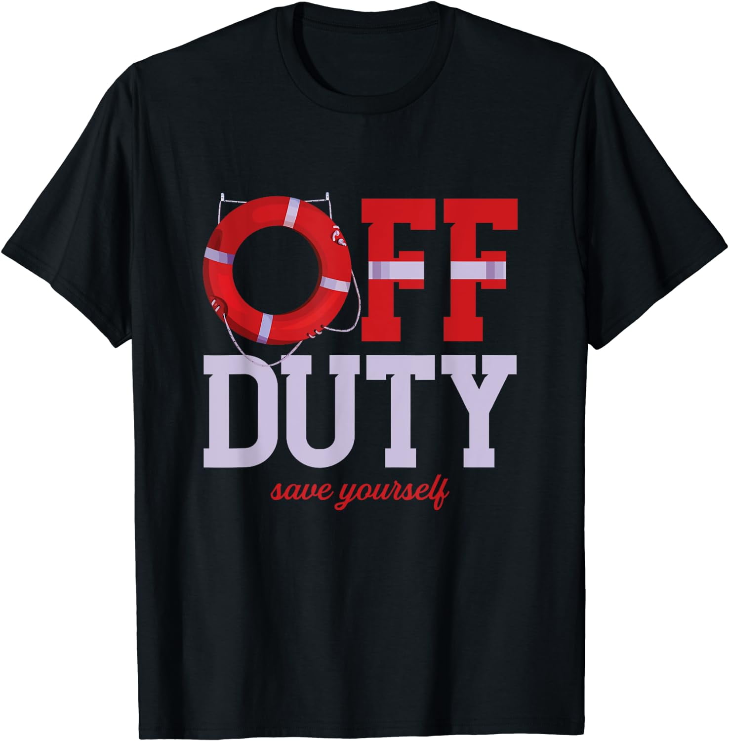 Off Duty Save Yourself | Lifeguards Life Ring | Swimming T-Shirt Black ...