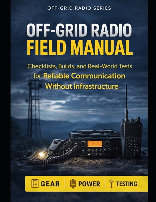 Off-Grid Radio Off-Grid Radio Field Manual: Checklists, Builds, and ...