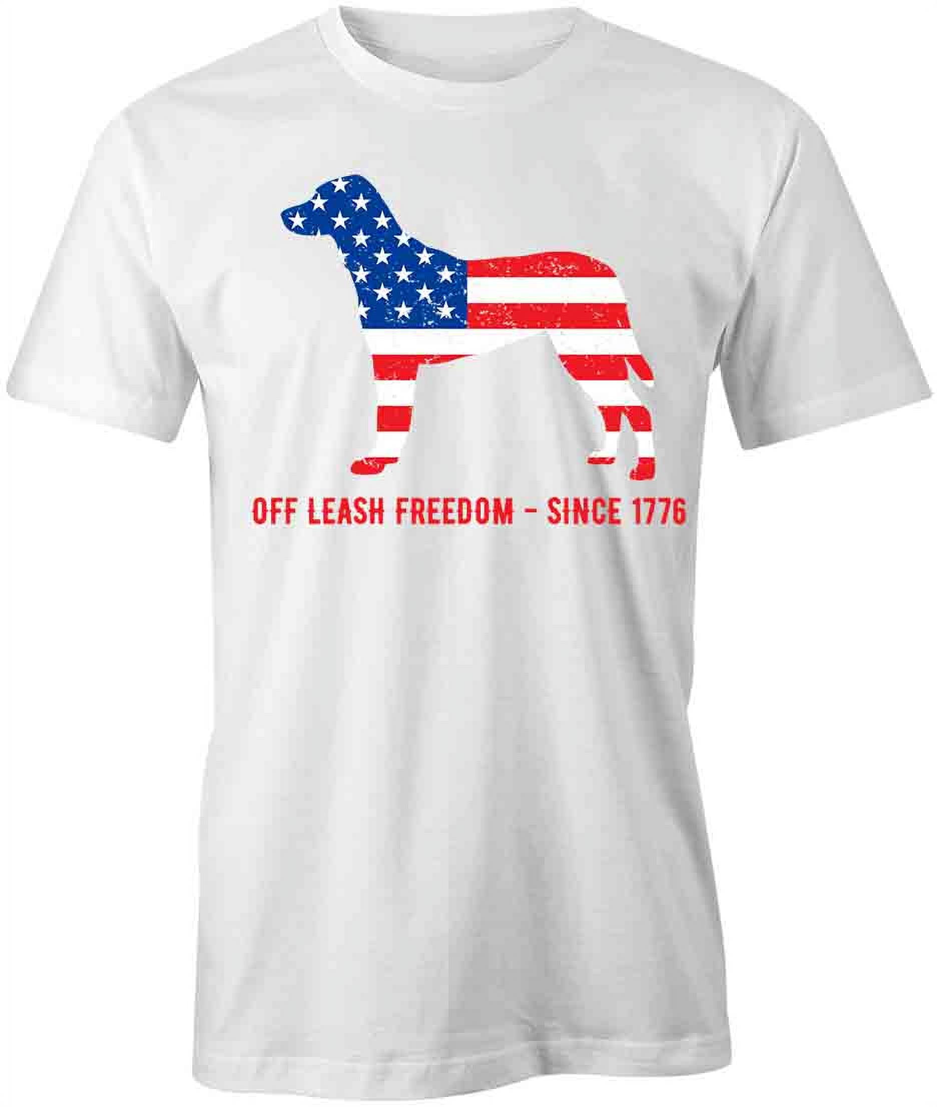 Off Leash Freedom T-Shirt | Patriotic American White Tee Gift - Walmart.com