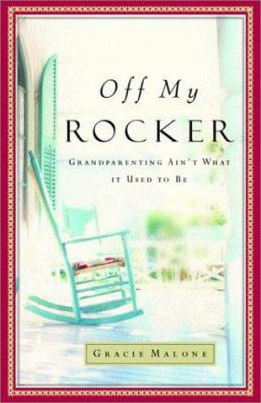 Pre-Owned Off My Rocker: Grandparenting Ain't What It to Be (Hardcover ...