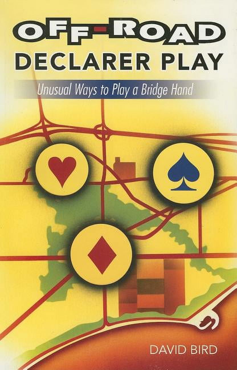 Off-Road Declarer Play: Unusual Ways to Play a Bridge Hand, (Paperback ...