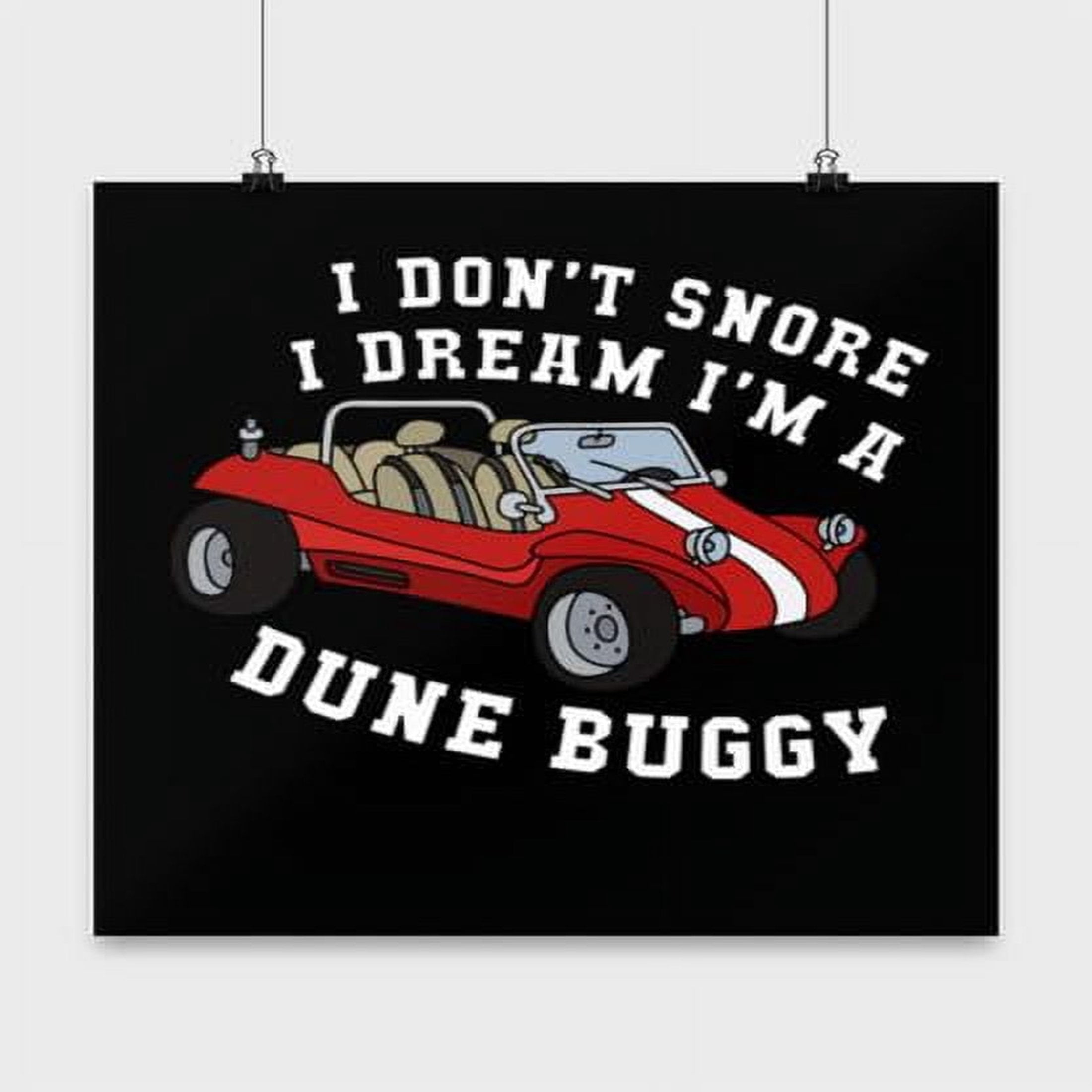 Off-Road Poster - 13x13 - I Don't Snore I Dream I'm a Dune Buggy Gift ...