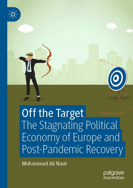 Off the Target: The Stagnating Political Economy of Europe and Post ...