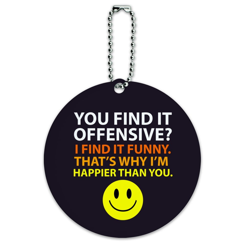 Offensive Happier Than You Smile Face Funny Round Luggage ID Tag Card ...
