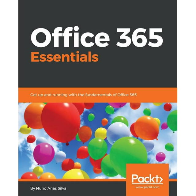 Office 365 Essentials: Get up and running with the fundamentals of ...